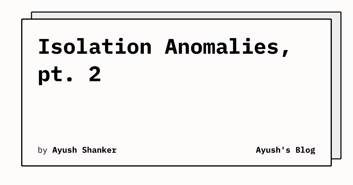 Isolation Anomalies, pt. 2